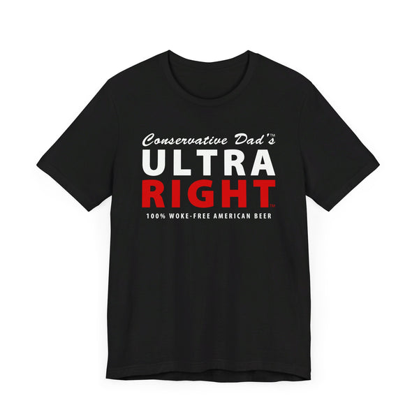 Official Conservative Dad's ULTRA RIGHT Beer T-Shirt – Ultra Right Beer™️
